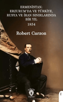 Ermenistan: Erzurum’da ve Türkiye, Rusya ve İran Sınırlarında Bir Yıl ...