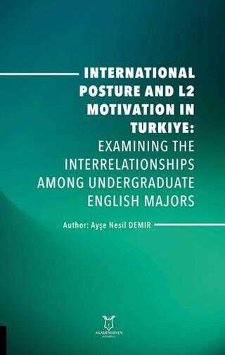 International Posture and L2 Motivation in Turkiye: Examining the Interrelationships Among ...