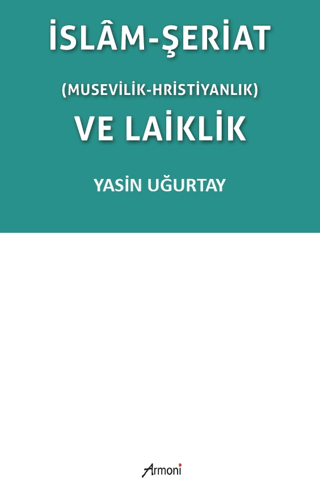 İslam-Şeriat Musevilik - Hristiyanlık ve Laiklik - Yasin Uğurtay - Fiyat & Satın Al - Kitapsepeti