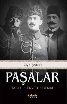 Paşalar: Talat, Enver, Cemal - Ziya Şakir Soku - Fiyat & Satın Al - Kitapsepeti