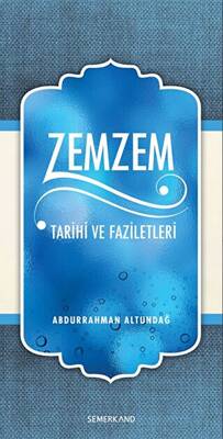Zemzem Tarihi ve Faziletleri - Abdurrahman Altundağ - Fiyat & Satın Al - Kitapsepeti
